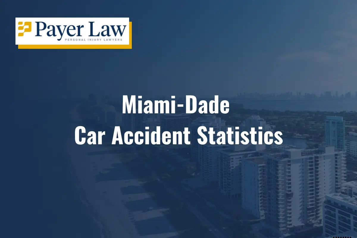 Miami-Dade Car Accident Statistics (2025) - Payer Law Personal Injury ...